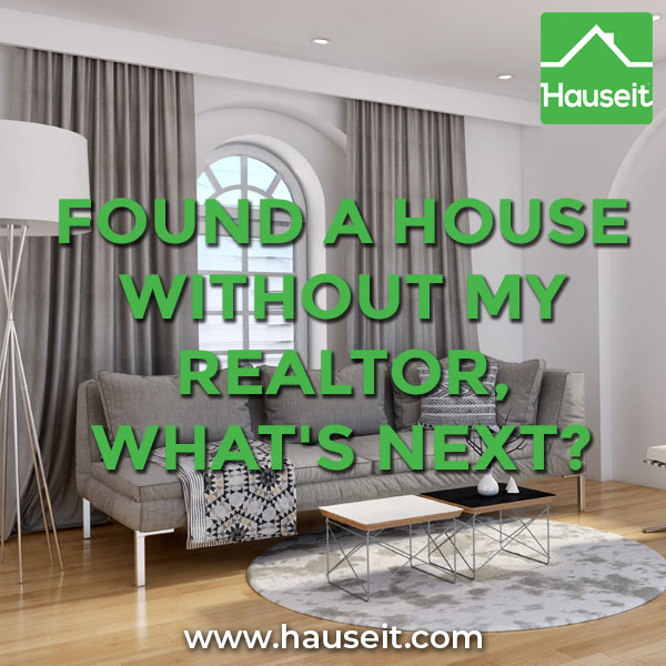 Found a House Without My Realtor, What's Next? | Hauseit®